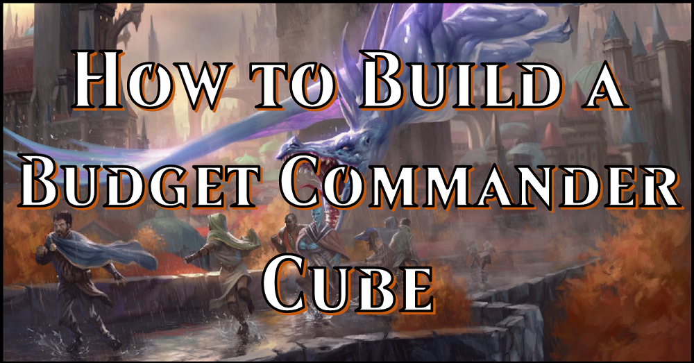 How to Build a Budget Commander Cube – Flipside Gaming