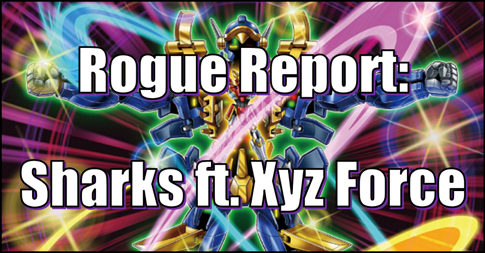 Yu-Gi-Oh! Rogue Report: Sharks ft. Xyz Force – Flipside Gaming