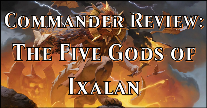 The Five Gods of Ixalan in Commander | FlipSide Gaming