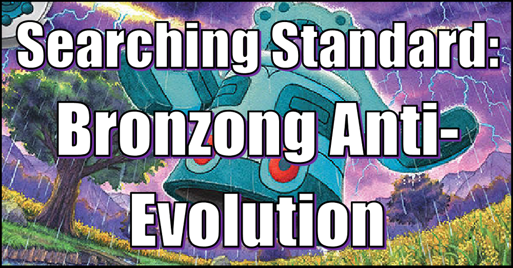 Searching Standard: Bronzong Anti-Evolution – Flipside Gaming