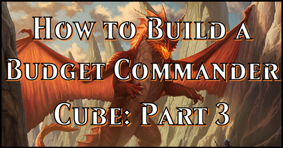 How to Build a Budget Commander Cube: Part 3 | FlipSide Gaming