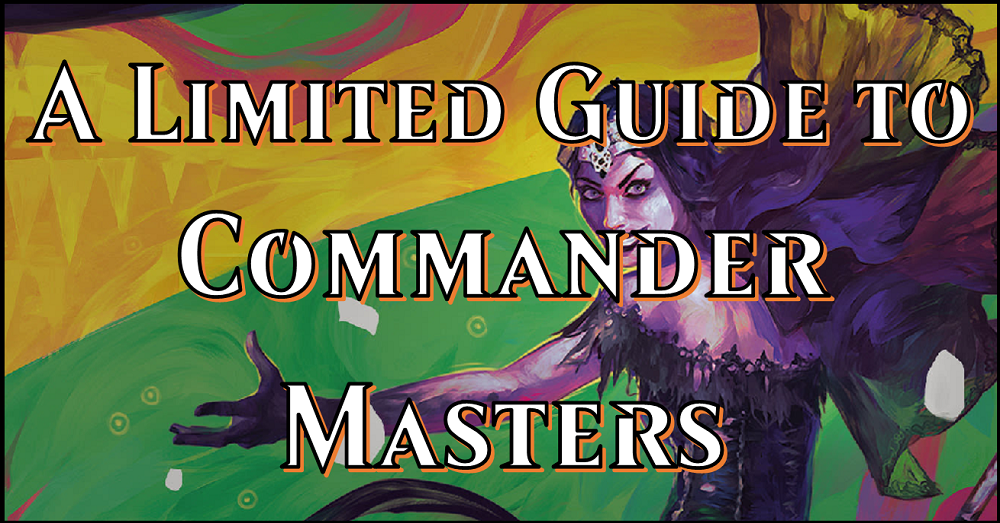 A Limited Guide to Commander Masters – Flipside Gaming