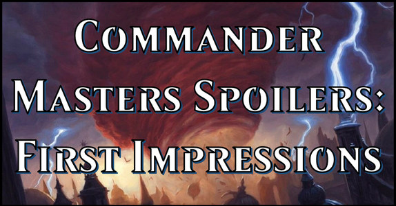 Commander Masters Spoilers: First Impressions | FlipSide Gaming