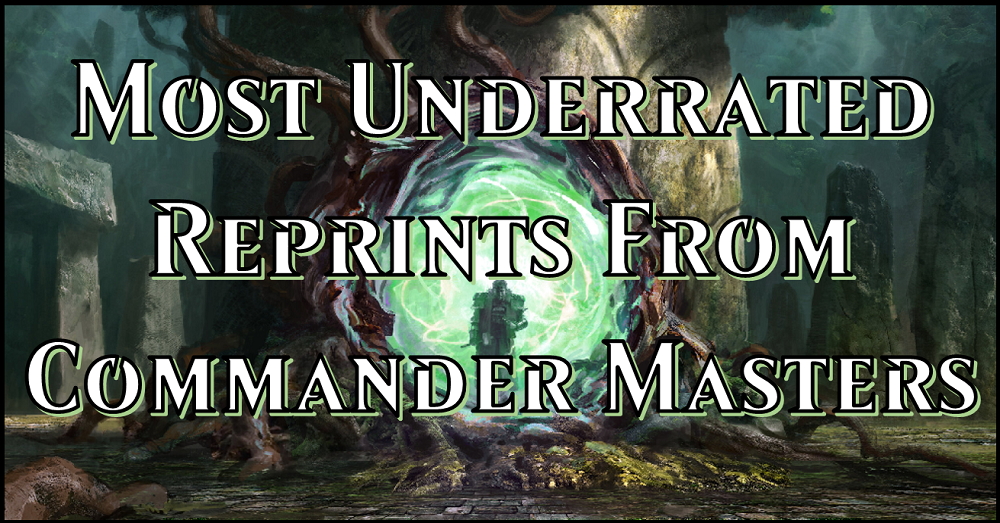 Most Underrated Reprints in Commander Masters – Flipside Gaming
