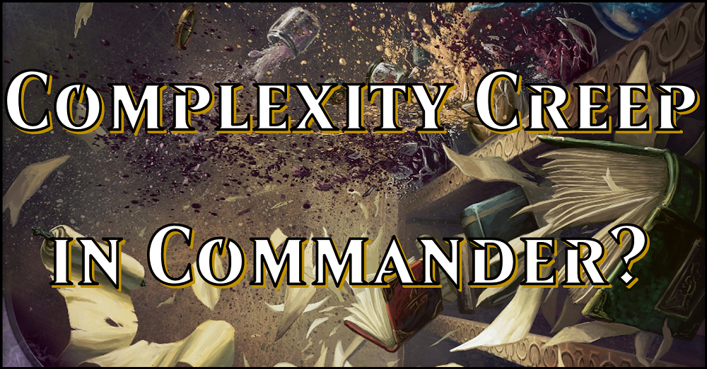 Complexity Creep in Commander? – Flipside Gaming