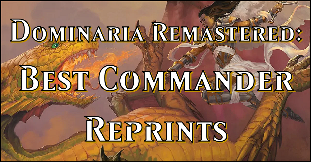 Dominaria Remastered: The Best Reprints for Commander – Flipside Gaming