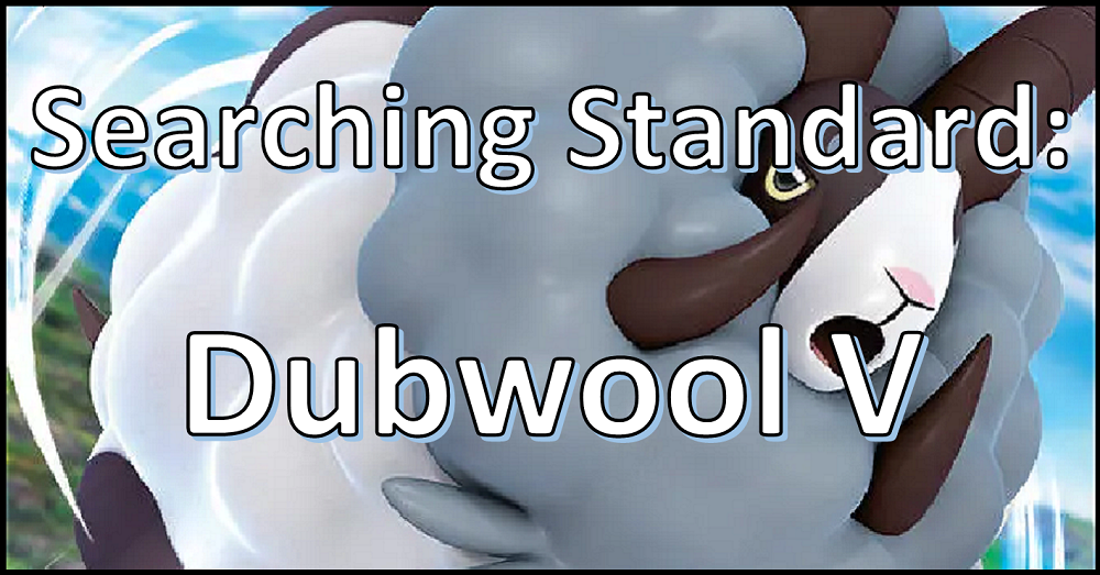 Searching Standard: Dubwool V – Flipside Gaming