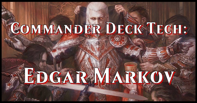 Commander Deck Tech: Edgar Markov | FlipSide Gaming