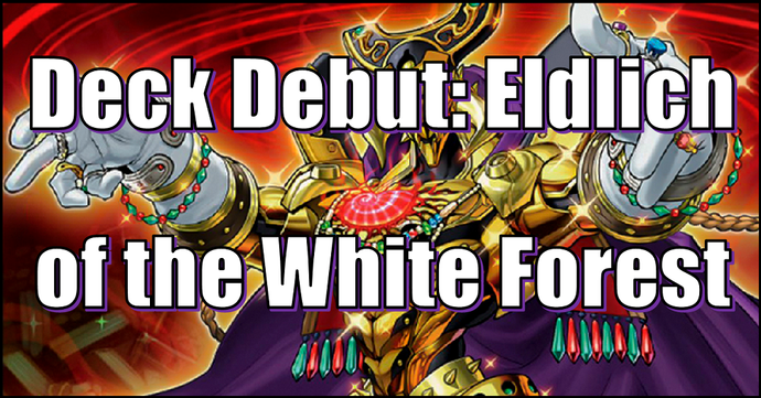 Yu-Gi-Oh! Deck Debut: Eldlich of the White Forest | FlipSide Gaming