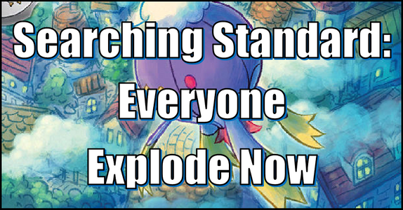 Searching Standard: Everyone Explode Now | FlipSide Gaming