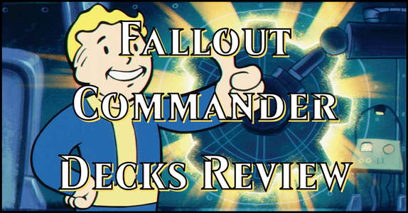 Fallout Commander Decks Upgrades + Review | FlipSide Gaming