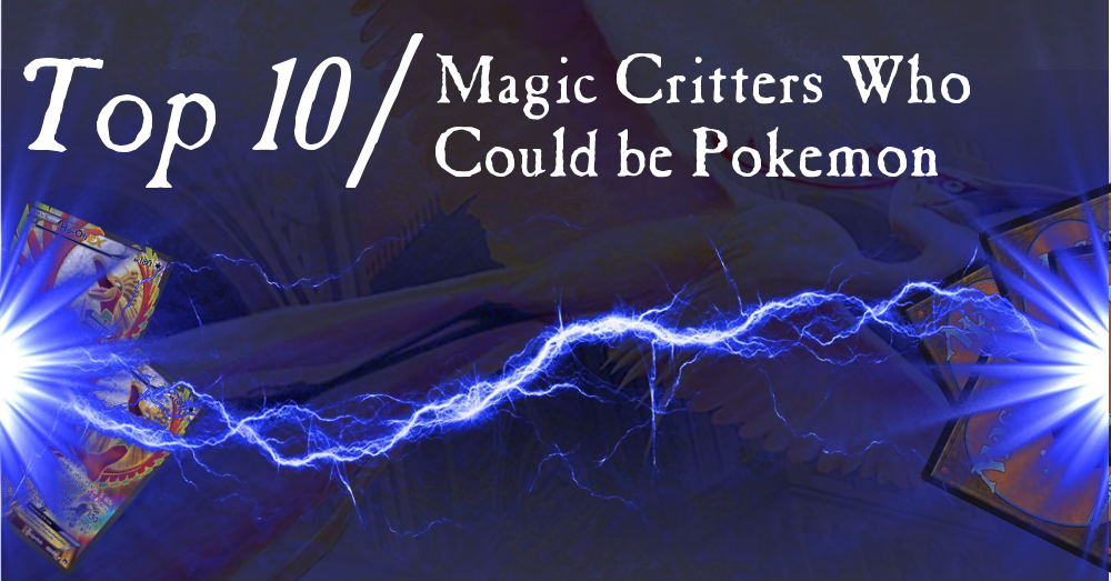 Top 10 Magic Critters Who Could be Pokemon – Flipside Gaming