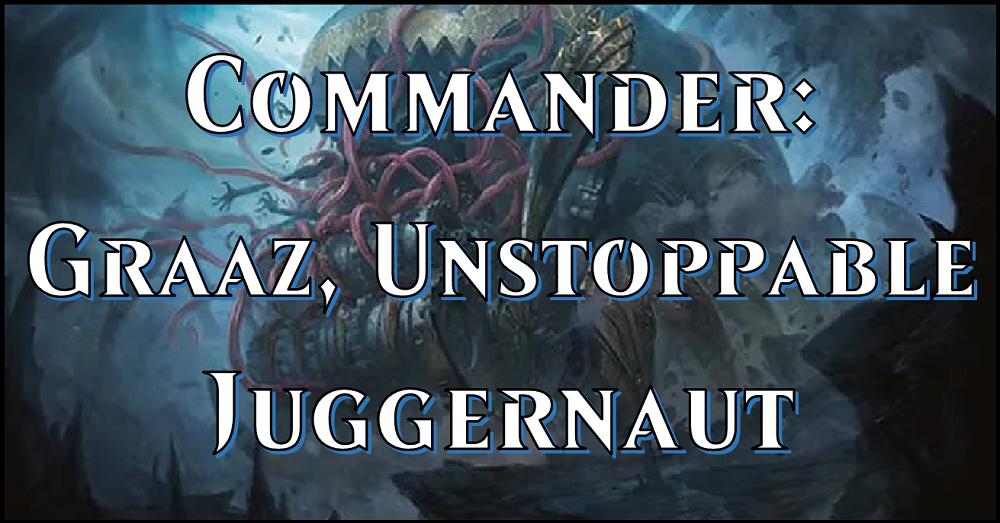 Commander Inspiration: Graaz, Unstoppable Juggernaut – Flipside Gaming