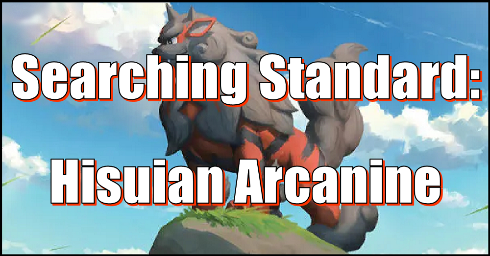 Searching Standard: Hisuian Arcanine – Flipside Gaming