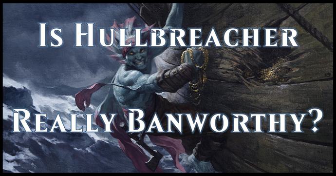Should Hullbreacher Have Been Banned in Commander? | FlipSide Gaming
