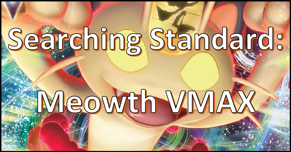 Searching Standard: Meowth VMAX – FlipSide Gaming