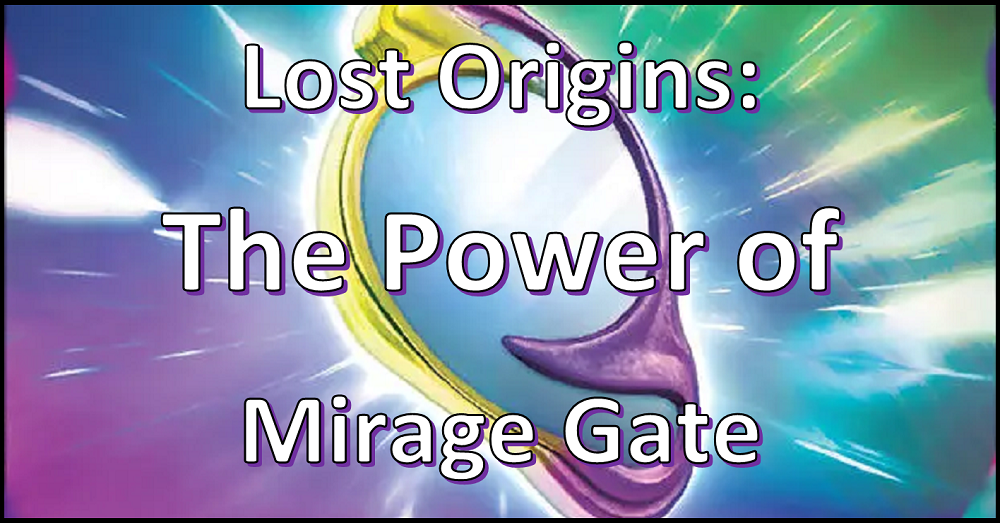 Lost Origins Review: The Power of Mirage Gate – Flipside Gaming