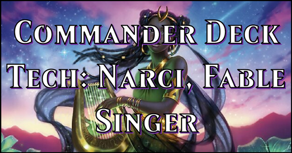 Commander Deck Tech: Narci, Fable Singer | FlipSide Gaming