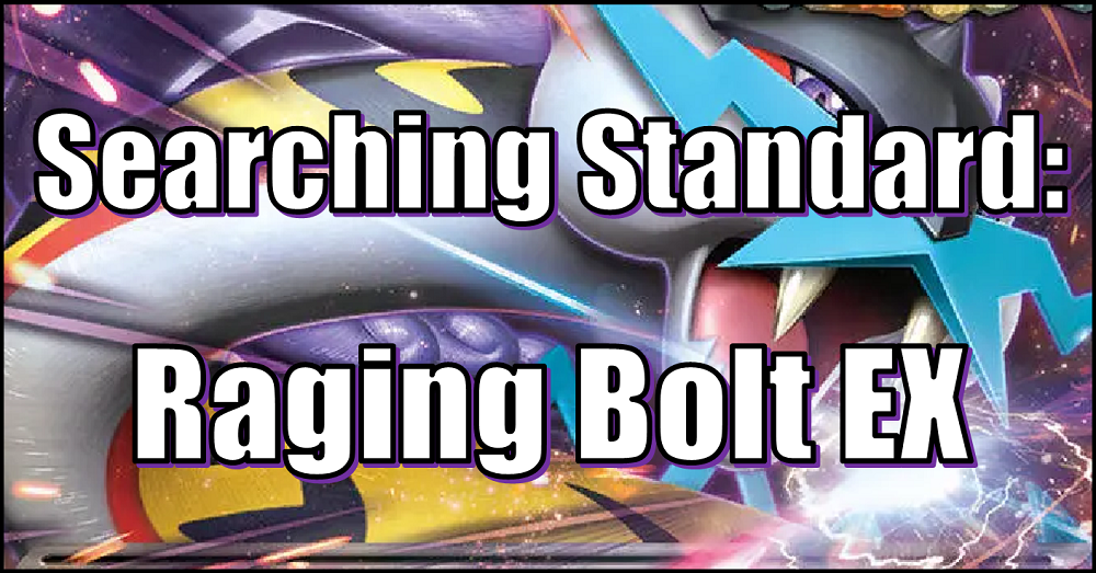 Searching Standard: Raging Bolt EX – Flipside Gaming
