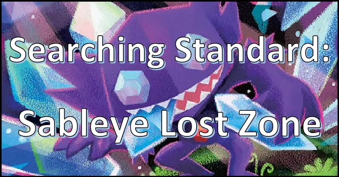Searching Standard: Sableye Lost Zone | FlipSide Gaming