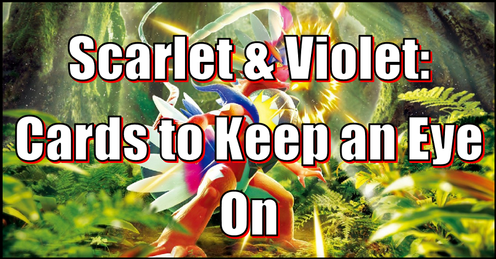Pokemon Scarlet & Violet: Cards to Keep an Eye On – Flipside Gaming