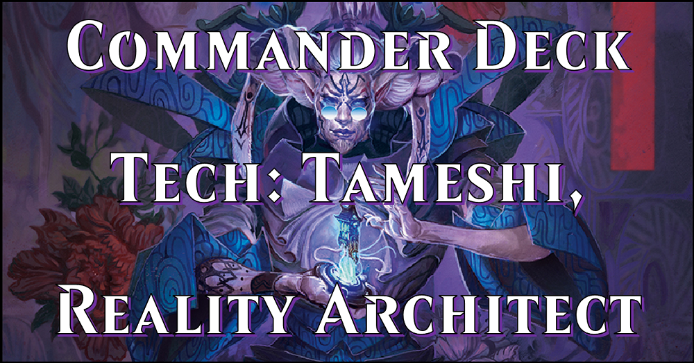 Commander Deck Tech: Tameshi, Reality Architect – Flipside Gaming