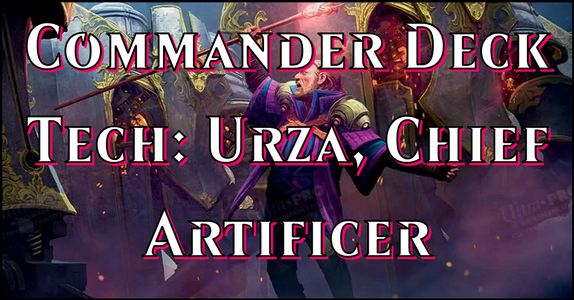 Commander Deck Tech: Urza, Chief Artificer | FlipSide Gaming